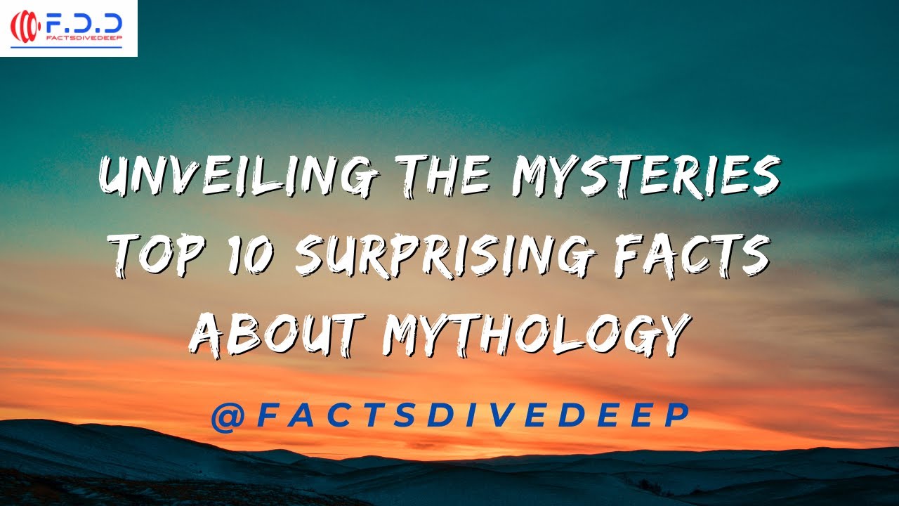 Unveiling the Mysteries_ Top 10 Surprising Facts About Mythology - YouTube