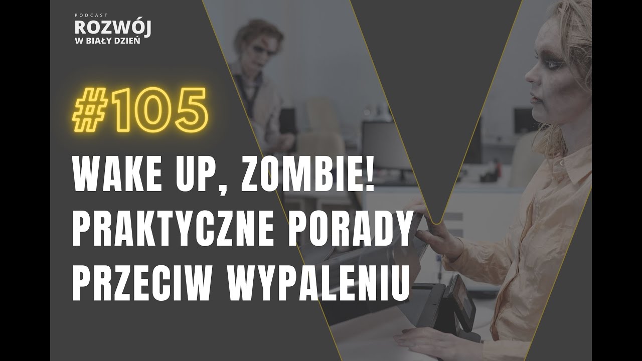 Wake up, Zombie! 🧟 Praktyczne porady przeciw wypaleniu - YouTube