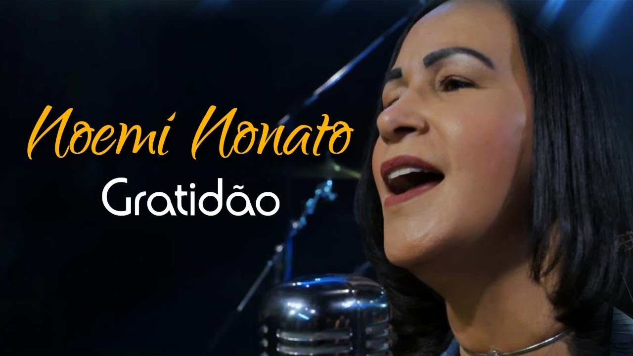 Noemi Nonato - Gratidão (Vídeo Oficial) - YouTube