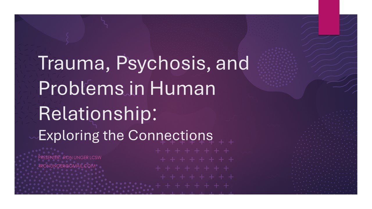Trauma, Psychosis, and Problems in Human Relationship: Exploring the ...