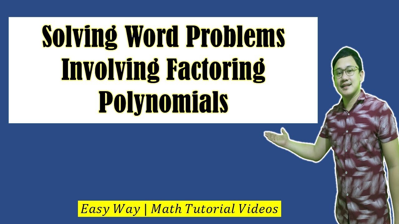 Solving Word Problems Involving Factoring Polynomials YouTube Solving Word Problems Involving Factoring Polynomials YouTube