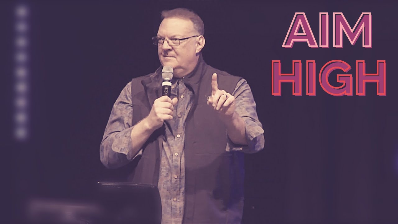 Aim High | Pastor Mark Church | River Church - YouTube