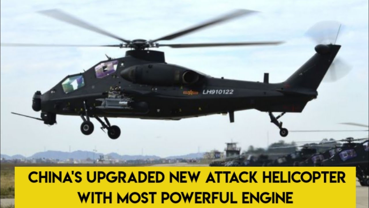 China's upgraded New Attack Helicopter With most Powerful Engine ...