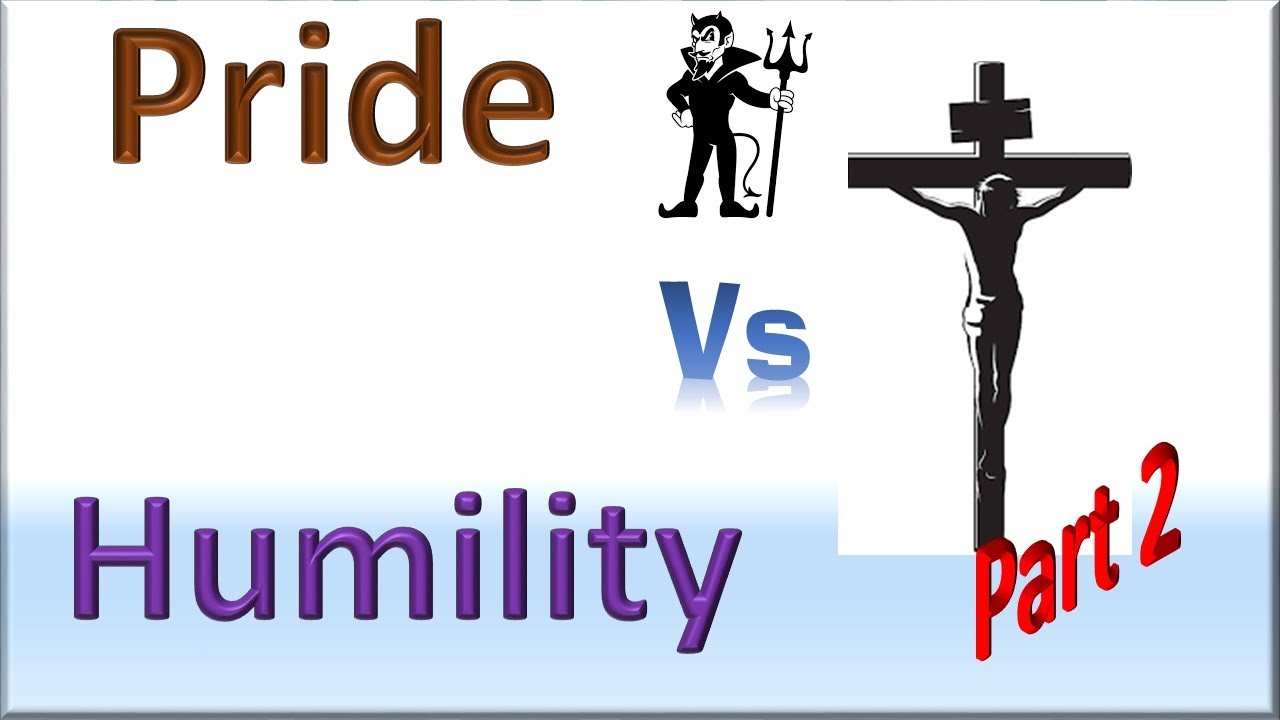 Pride vs Humility Part 2 - YouTube