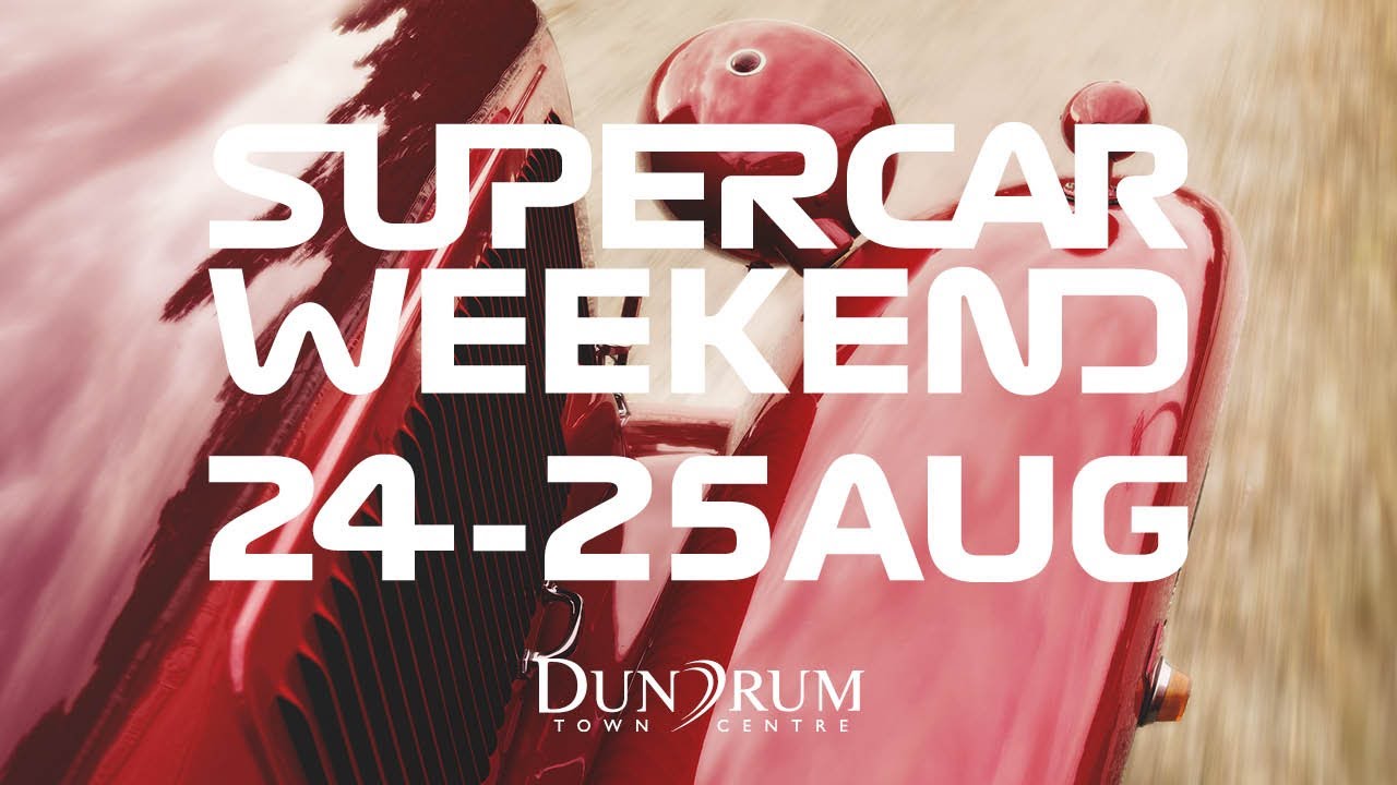 Dundrum Town Centre Presents: Supercar Weekend - Ladies, Start Your ...