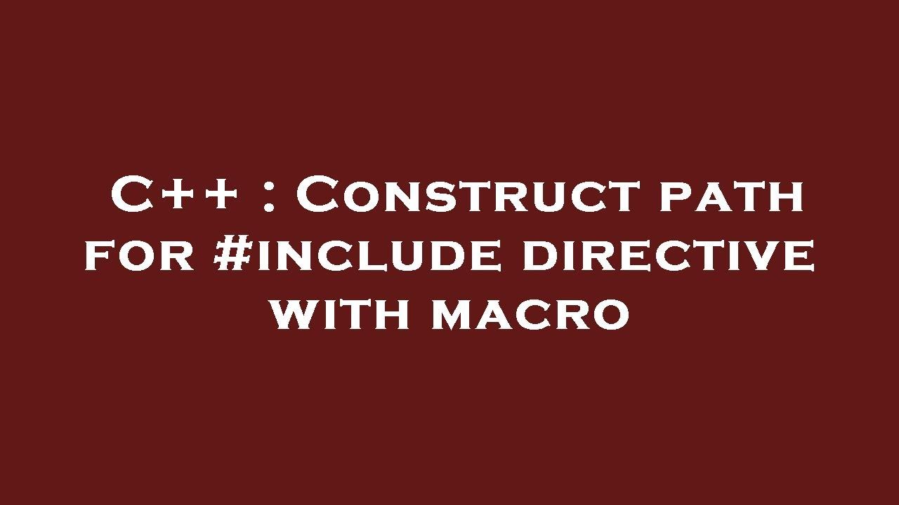C Construct Path For Include Directive With Macro Youtube