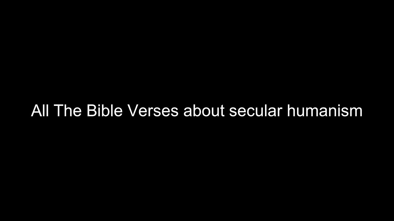 What does the Bible Say About secular humanism - All the Bible Verses ...