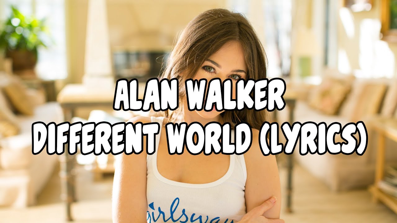 Alan Walker Different World Lyrics ft Sofia Carson, K 391, CORSAK - YouTube