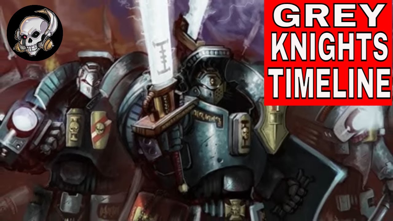 GREY KNIGHTS TIMELINE FOR WARHAMMER 40,000 - YouTube