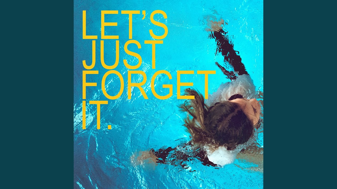 Let's Just Forget It - YouTube