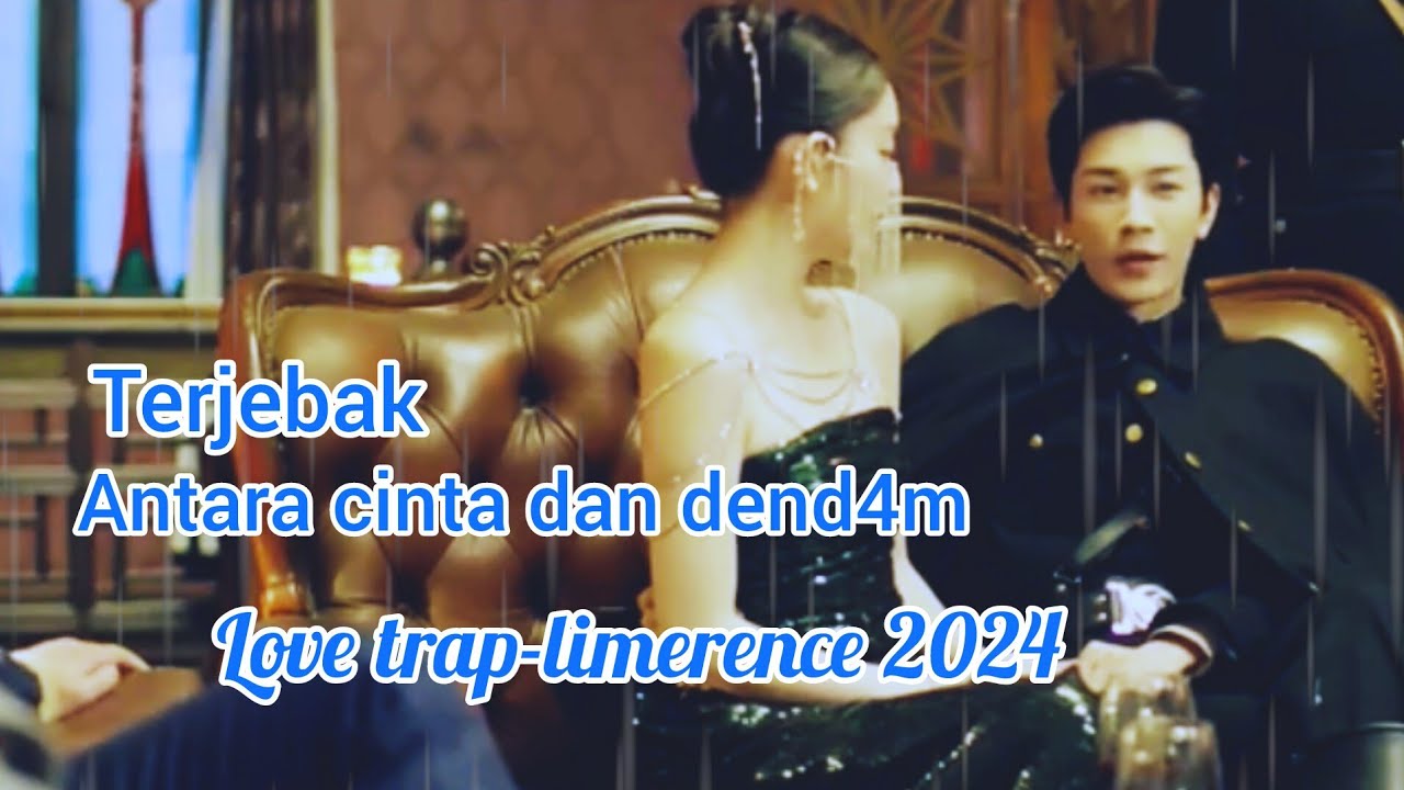 terjebak antara cinta dan dend4m l love trap-limerence 2024💓 - YouTube