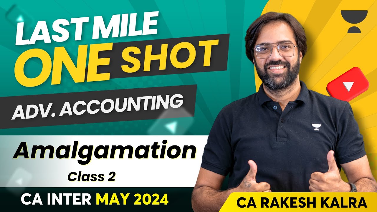 Class 2 | Amalgamation | Advance Accounting | CA Intermediate May'24 ...