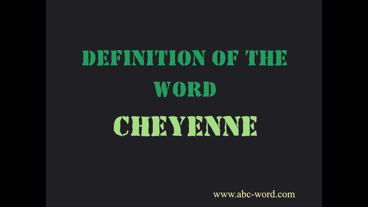 Definition of the word "Cheyenne" - YouTube