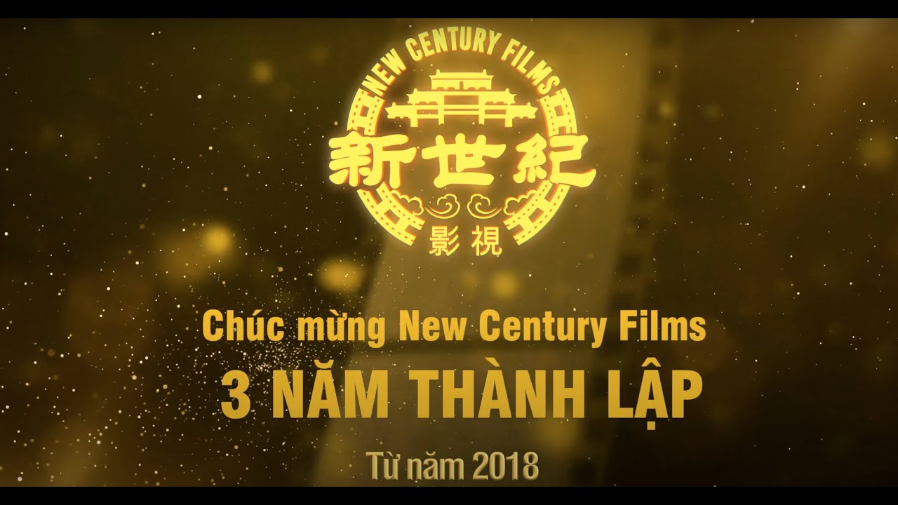 New Century Films Kỷ Niệm 3 Năm Thành Lập | Lời Tri Ân Gửi Đến Quý Khán ...