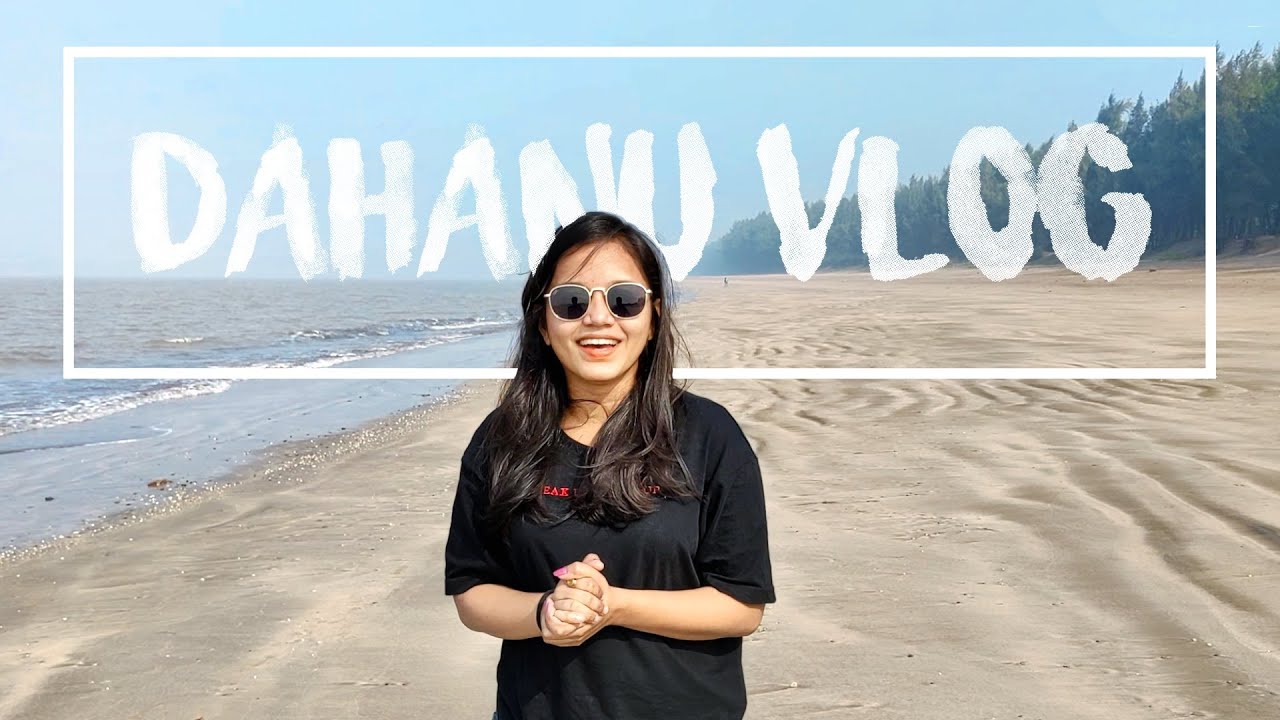 Dahanu Vlog | My First Vlog | Bordi Beach | Dahanu Beach | 2022 - YouTube