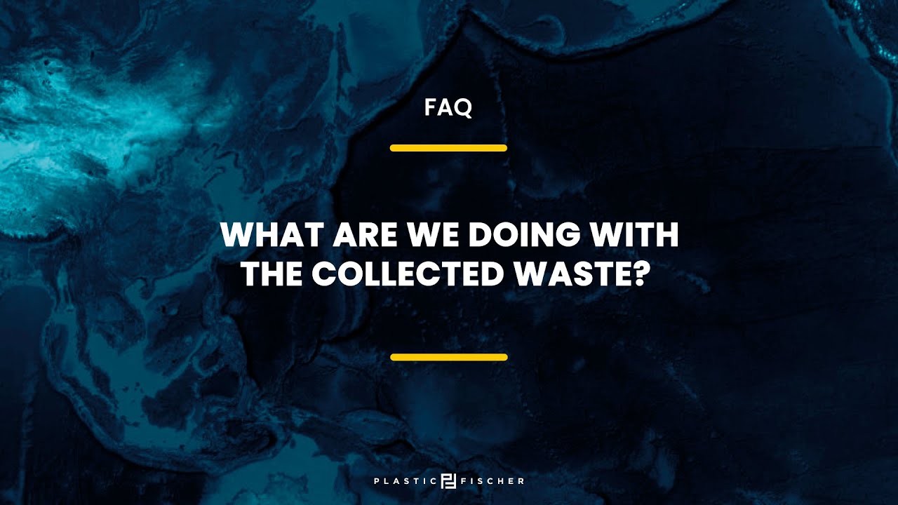 Plastic Fischer FAQ - What are we doing with the collected waste? - YouTube