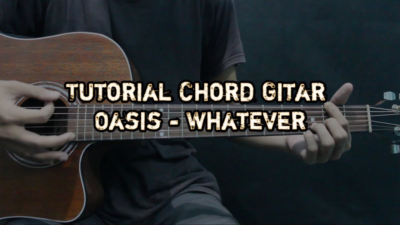 Tutorial Oasis - Whatever Chord Gitar Versi Acoustic - YouTube