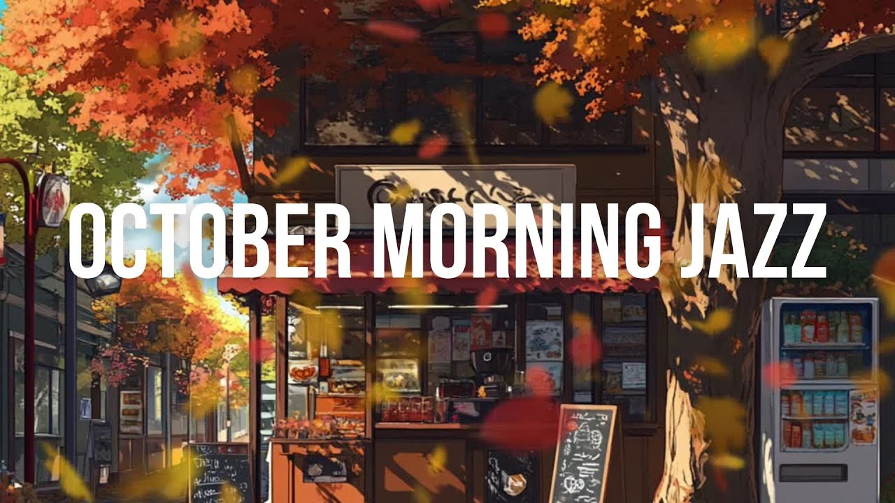 October Morning Jazz Cafe 🍁Relaxing Fall Coffee Music - Positive Jazz ...