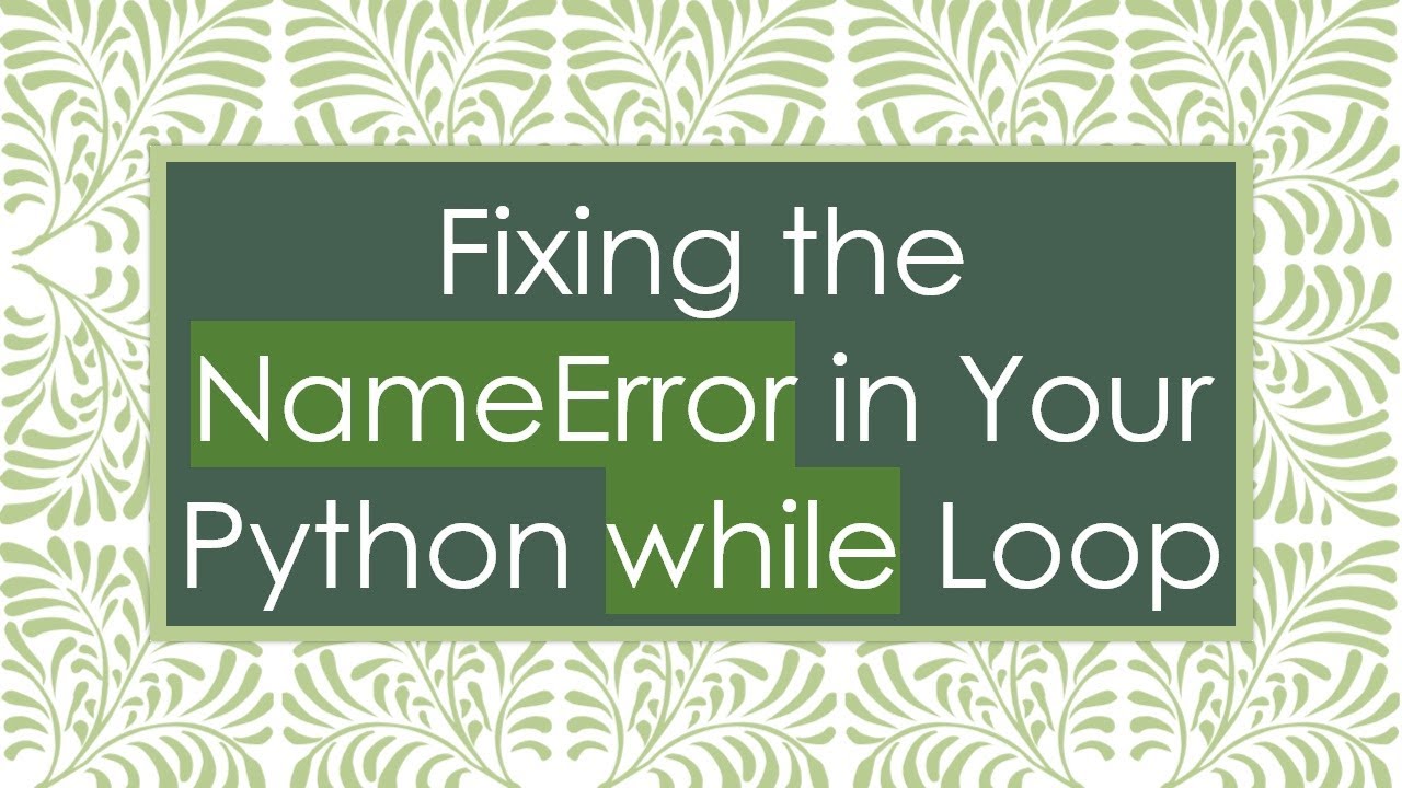 Fixing the NameError in Your Python while Loop - YouTube
