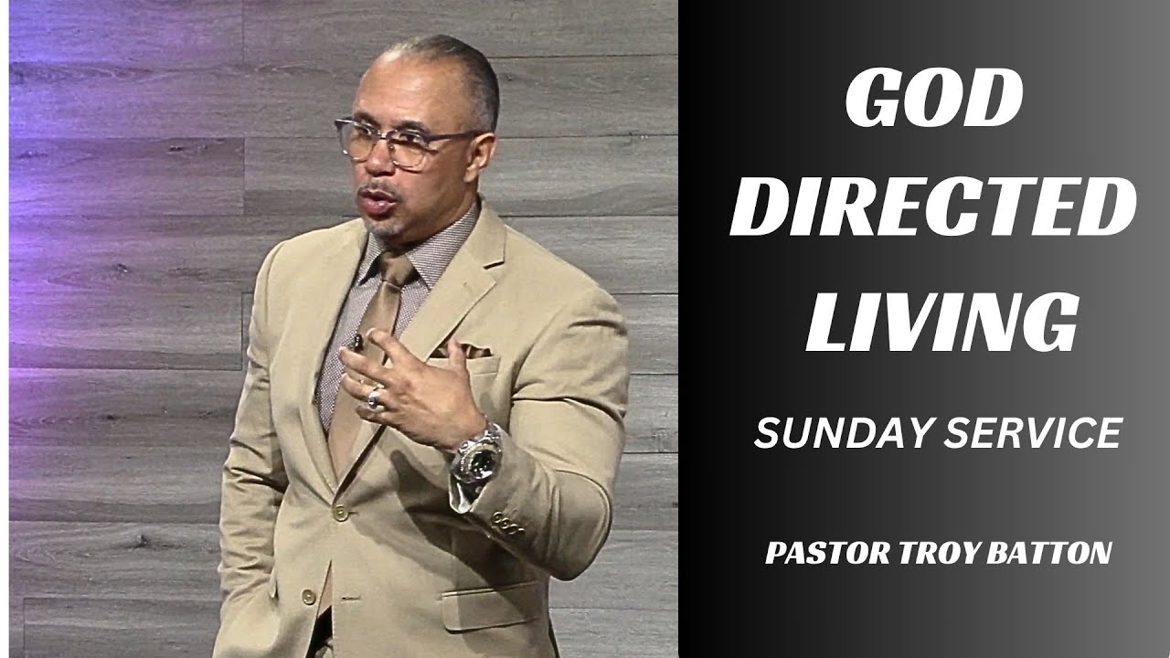 God Directed Living | Pastor Troy Batton 11/26/23 - YouTube