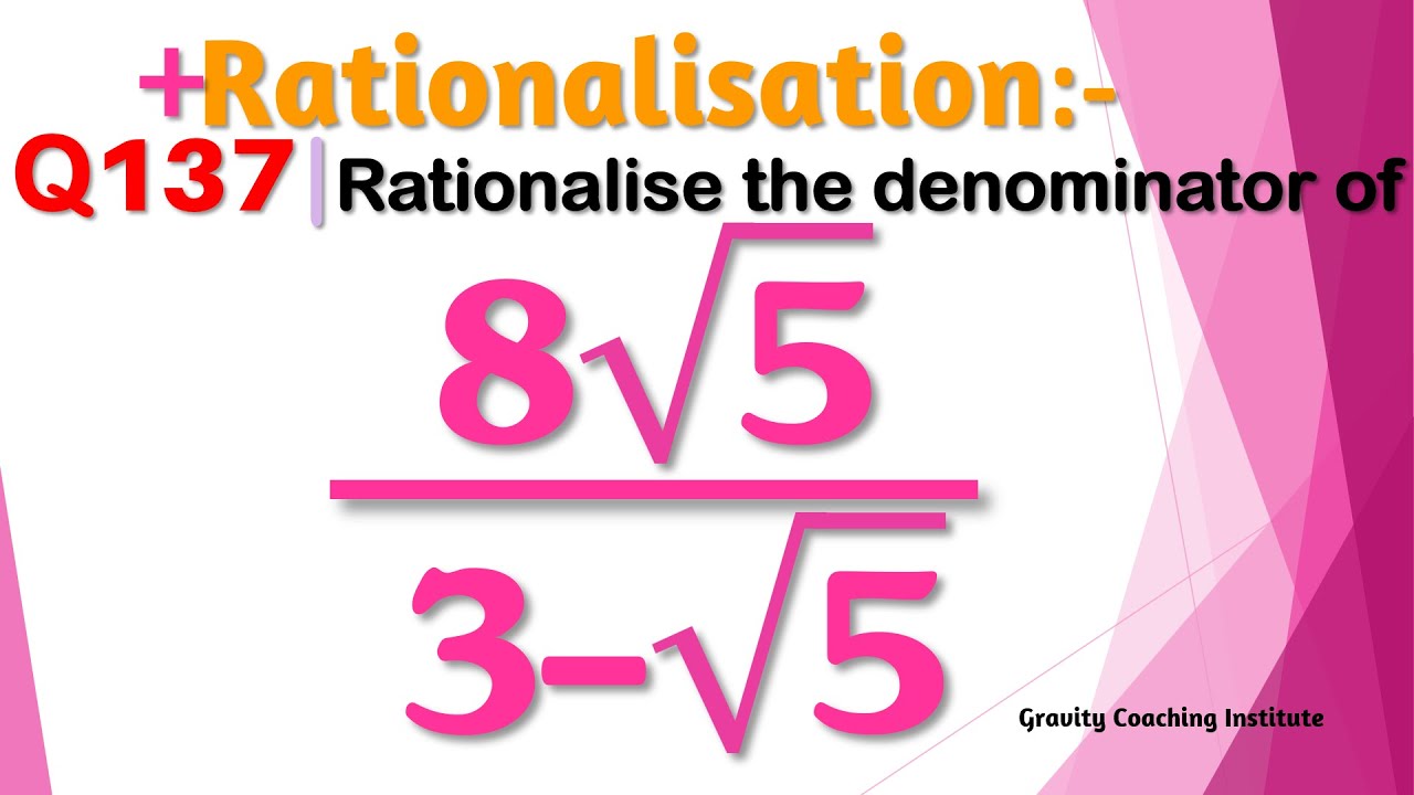 Q137 | Rationalise (8√5)/(3-√5) | 8 root 5 / 3 - root 5 | 8 root 5 by 3 ...