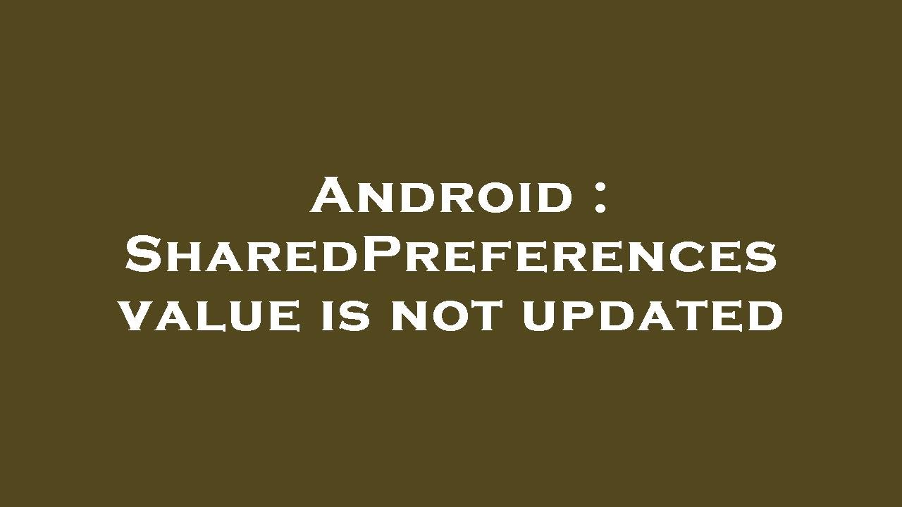 Android : SharedPreferences value is not updated - YouTube