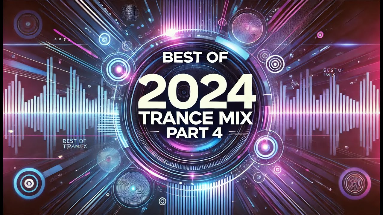 Best of 2024 Trance Mix (Part 4) - YouTube