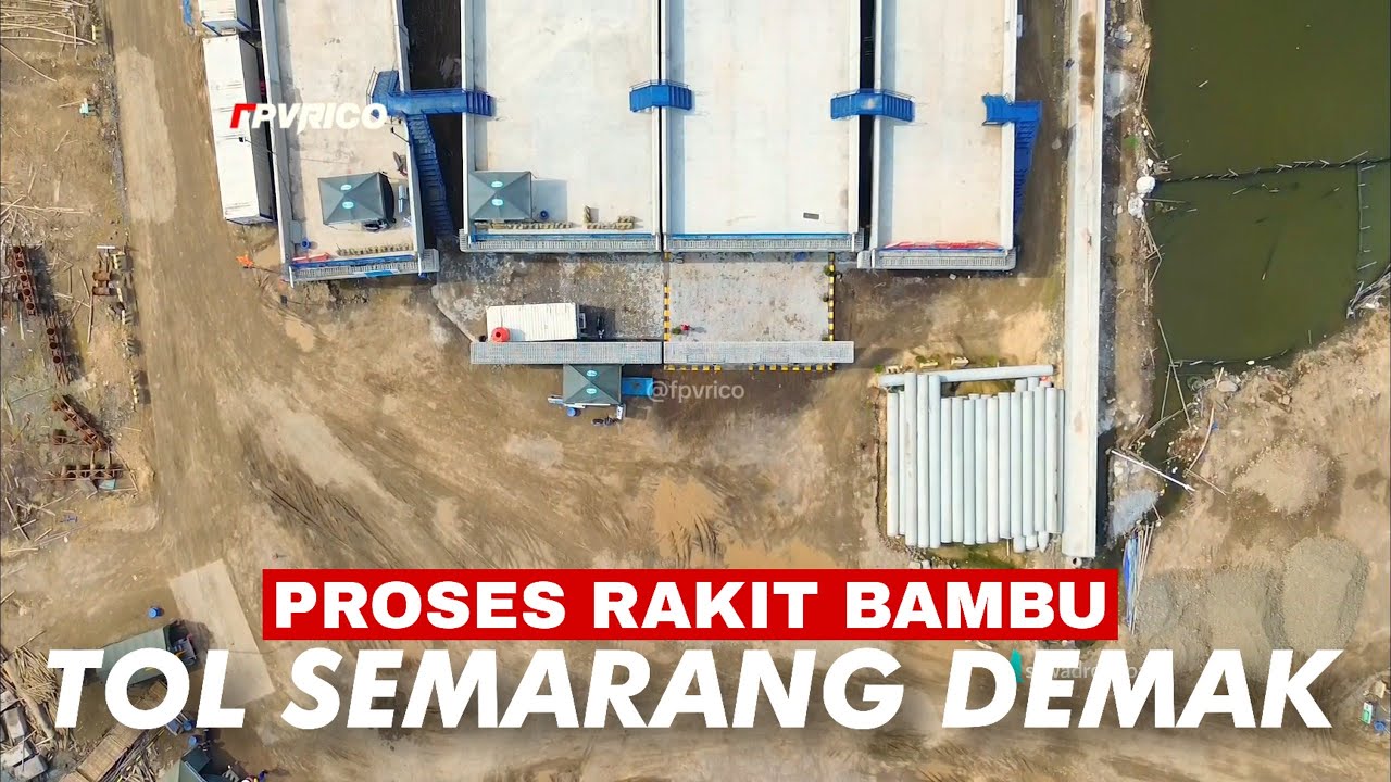 PROSES RAKIT BAMBU TOL SEMARANG DEMAK 2025 | TOL TANGGUL LAUT MATRAS ...