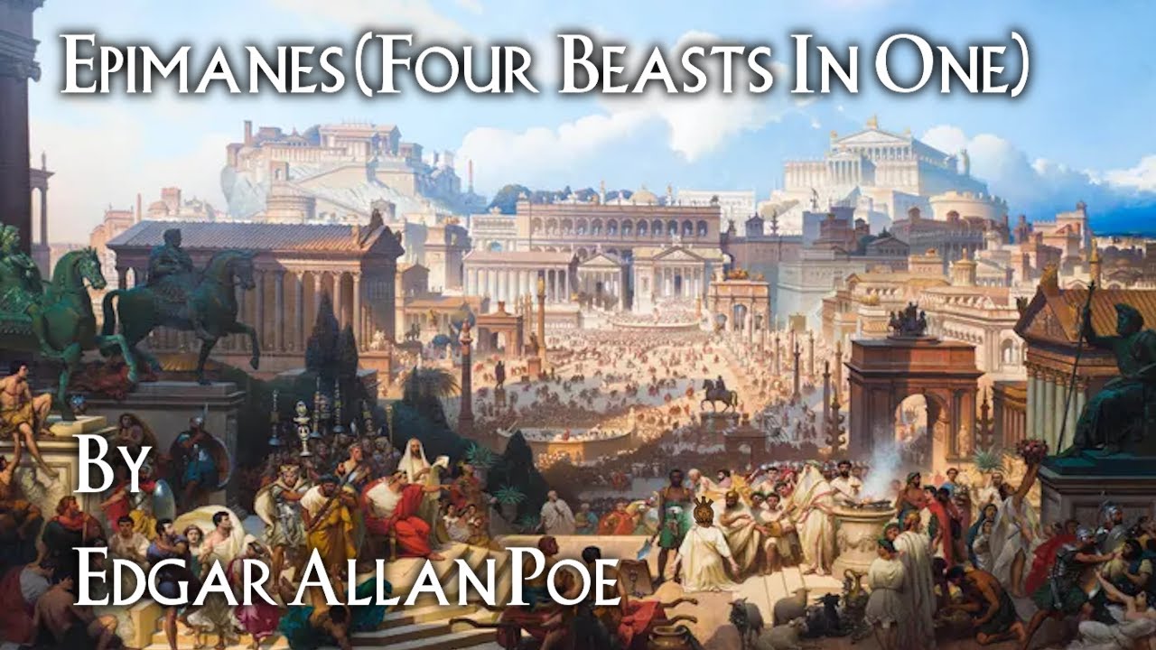 "Epimanes (Four Beasts In One)" - By Edgar Allan Poe - Narrated by ...