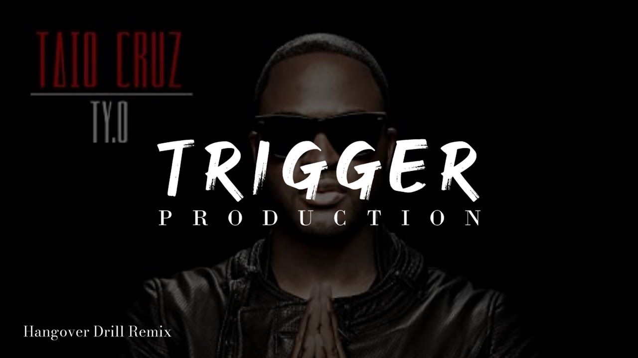 Taio Cruz - Hangover ft. Flo Rida | Drill Remix - Trigger - YouTube Music