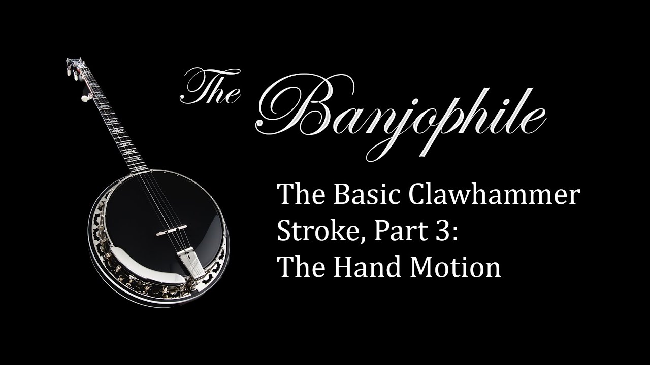 The Basic Clawhammer Stroke, pt. 3: The Hand Motion - YouTube