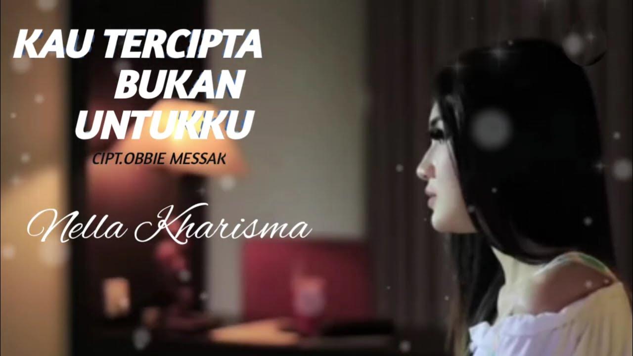 Nella kharisma KAU TERCIPTA BUKAN UNTUKKU (Official Musik Mp3) - YouTube