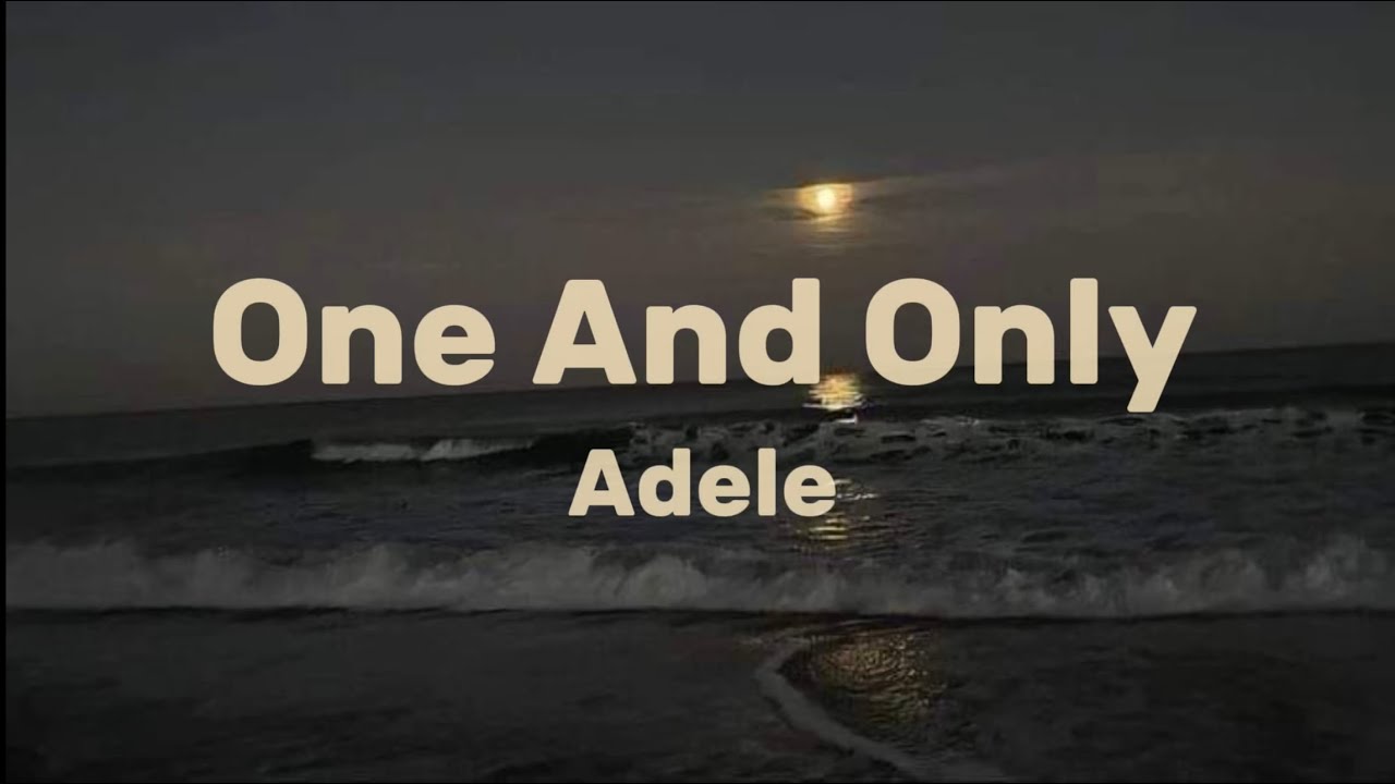 Adele - One And Only (Video Lyrics) - YouTube