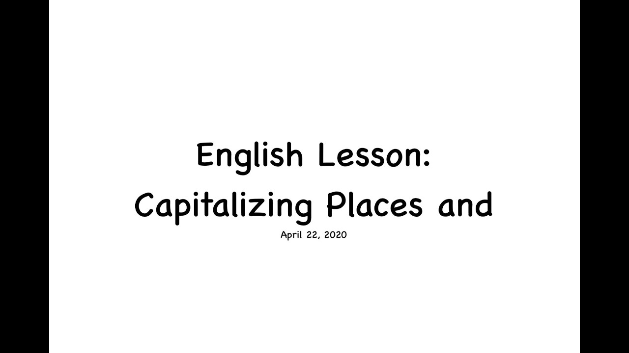 English Lesson: Capitalizing Places and Things- 04/22 - YouTube