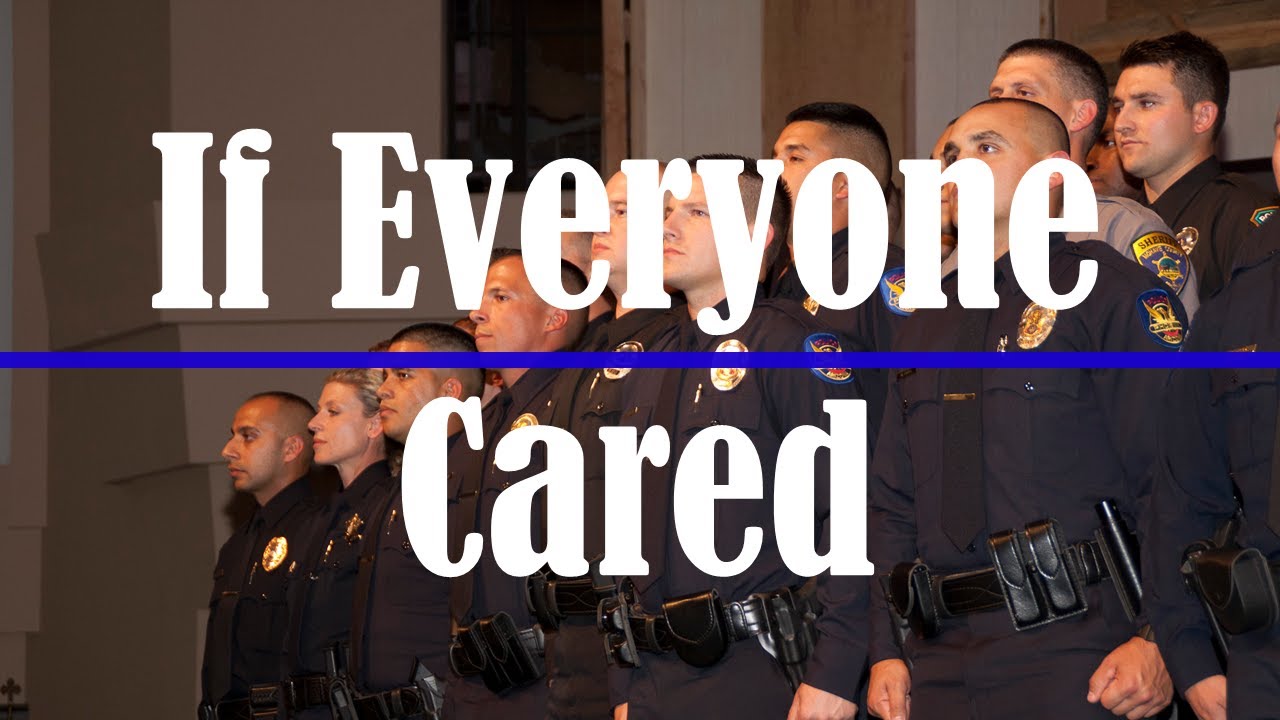 "If Everyone Cared" || Police Tribute - YouTube