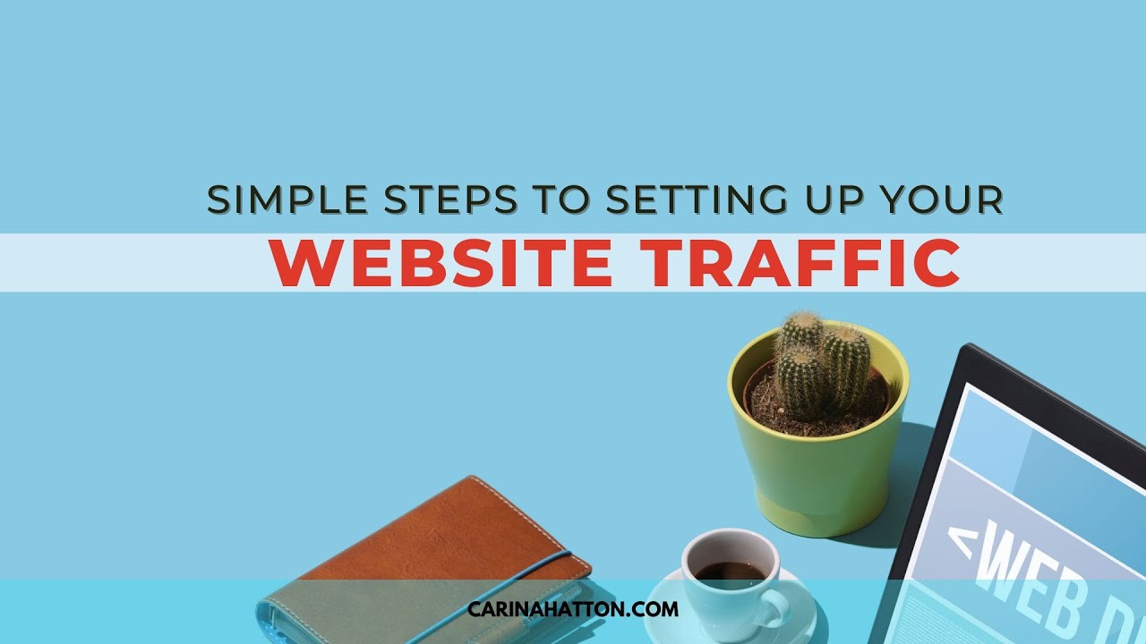 Simple Steps to Setting Up Your Website Traffic - YouTube