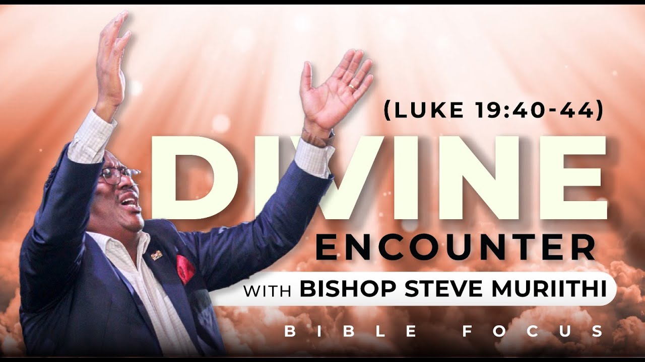 Divine encounter - Bishop Steve Muriithi || BIBLE FOCUS - YouTube