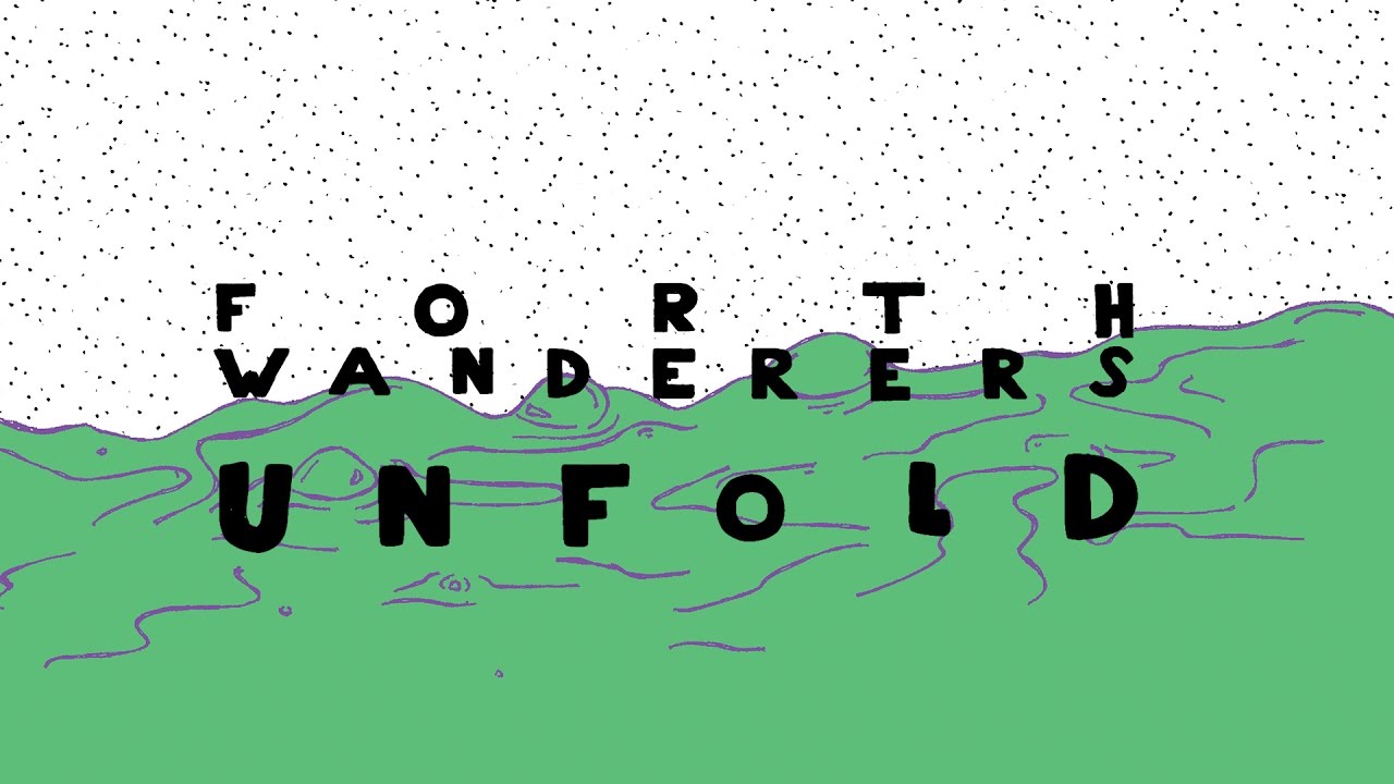 Forth Wanderers - Unfold [Official Lyric Video] - YouTube