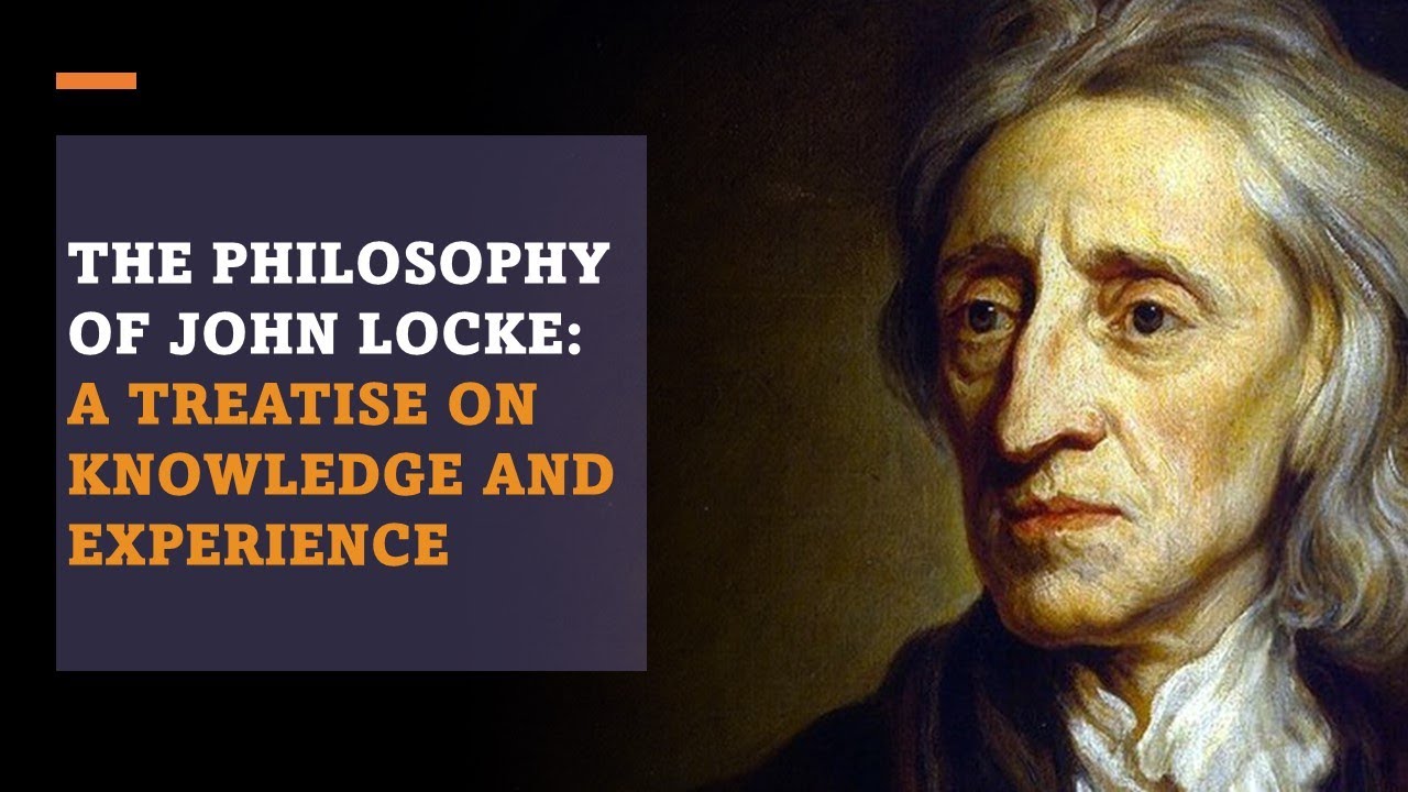 The Philosophy of John Locke : A Treatise on Knowledge and Experience ...