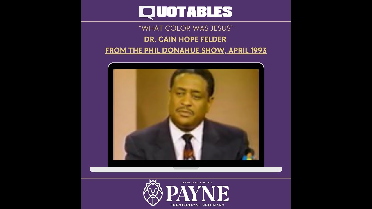 Quotables (Payne Seminary Series) Dr. Cain Hope Felder - YouTube