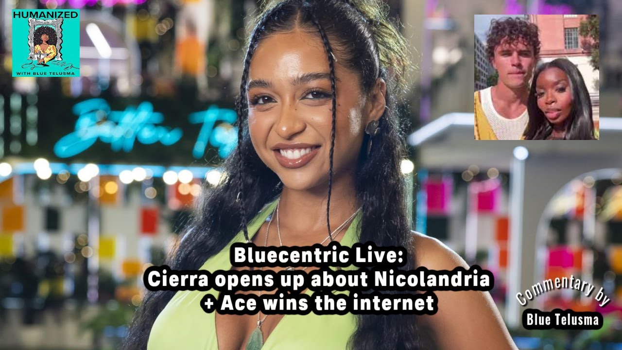 Bluecentric Live: Cierra opens up about Nicolandria + Ace wins the internet - YouTube
