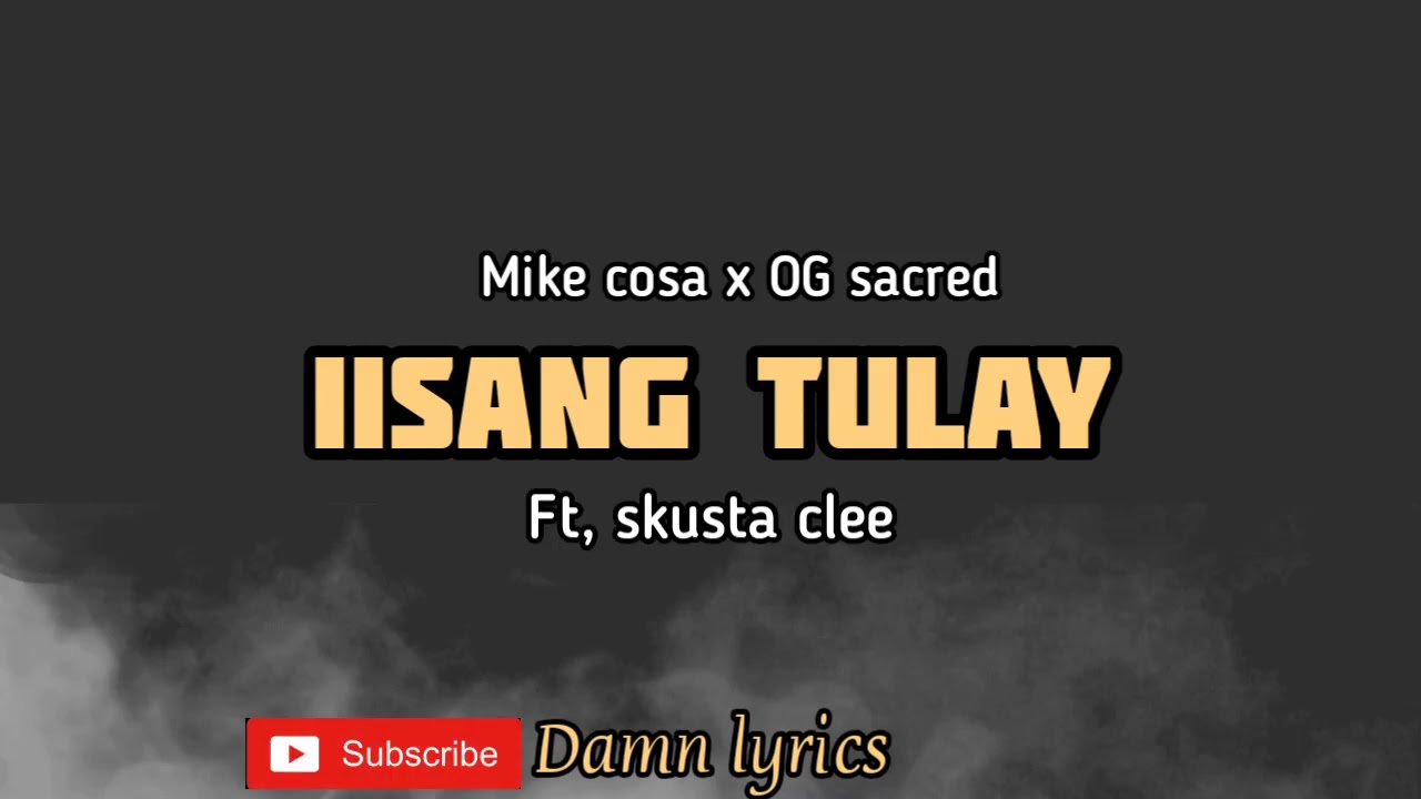 Iisang tulay-mike cosa x OG sacred ft. Skusta clee (lyrics) - YouTube