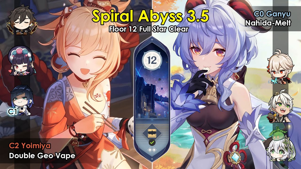 【Spiral Abyss 3.5 F12】C2 Yoimiya Double Geo Vape & C0 Ganyu-Nahida Melt ...