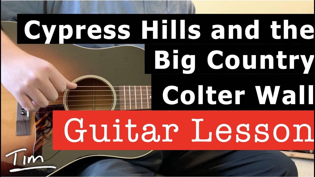 Colter Wall Cypress Hills and the Big Country Guitar Lesson, Chords ...