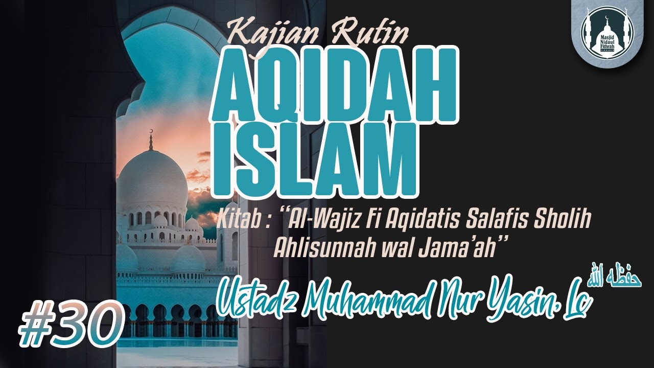 Kajian Rutin Ustadz Muhammad Nur Yasin hafizhahullah "Aqidah Islam ...