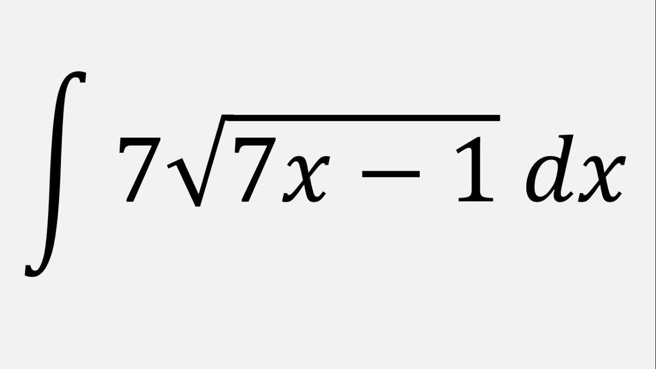Integral of 7 * sqrt(7x-1) dx - YouTube
