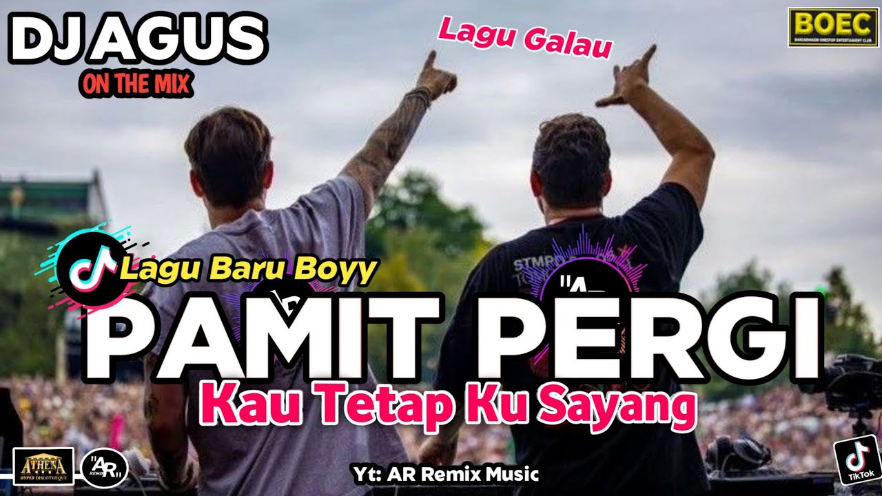DJ AGUS TERBARU LAGU GALAU PAMIT PERGI x KAU TETAP KU SAYANG LAGU BARU ...