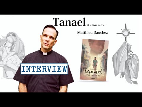 TANAEL et le livre de vie - Interview du P. Matthieu Dauchez - YouTube