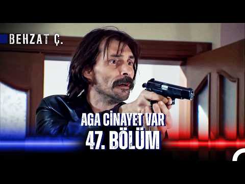 Aga Cinayet Var 47. Bölüm -  Behzat Ç.