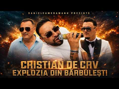 CRISTIAN DE CRV – EXPLOZIA DIN BĂRBULEȘTI